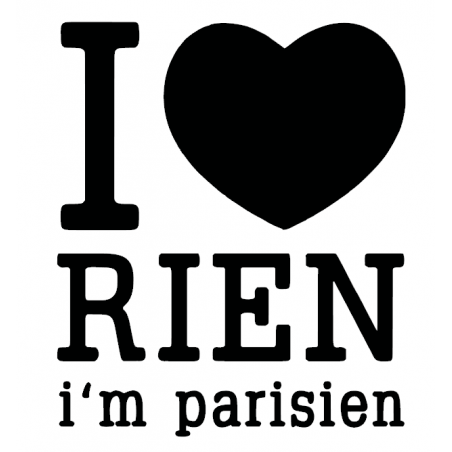 Stickers I Love Rien I'm Parisien Couleur Noir Taille 10 cm Finition ...